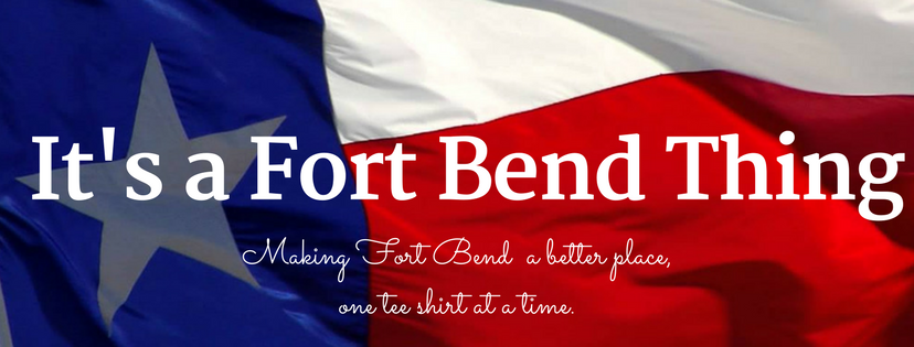 It's a Fort Bend Thing – It's a Fort Bend Thing